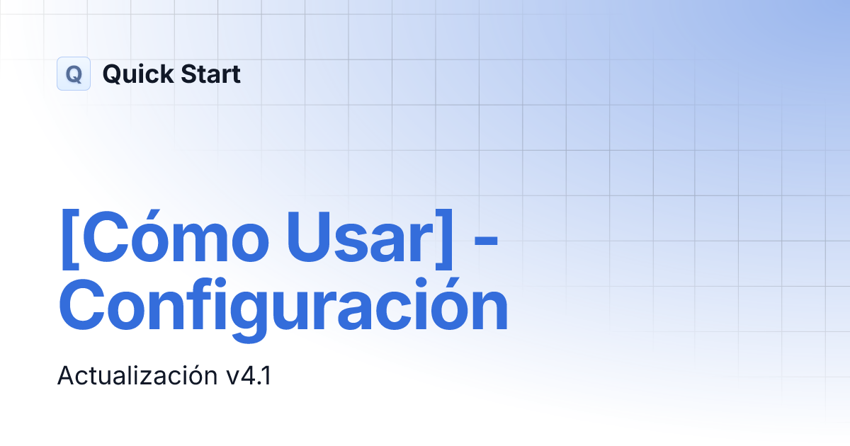 [Cómo Usar] - Configuración | Quick Start