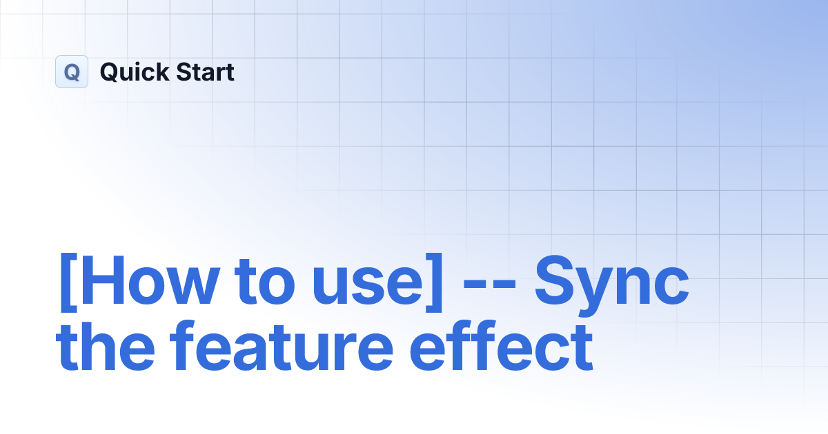 [How to use] -- Sync the feature effect | Quick Start