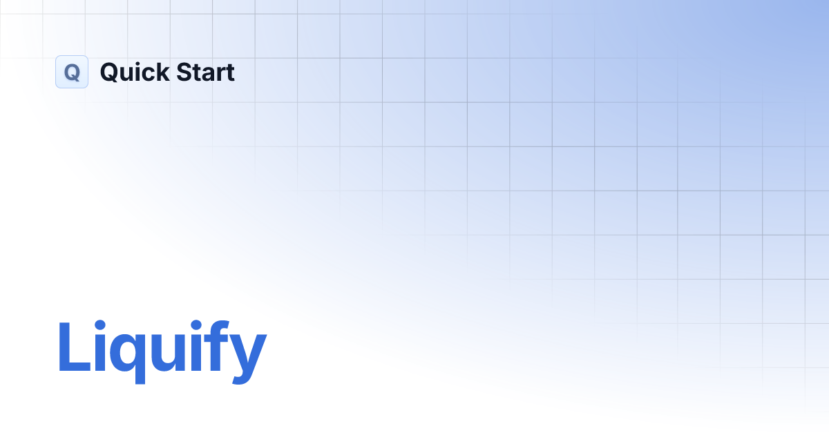 Liquify | Quick Start