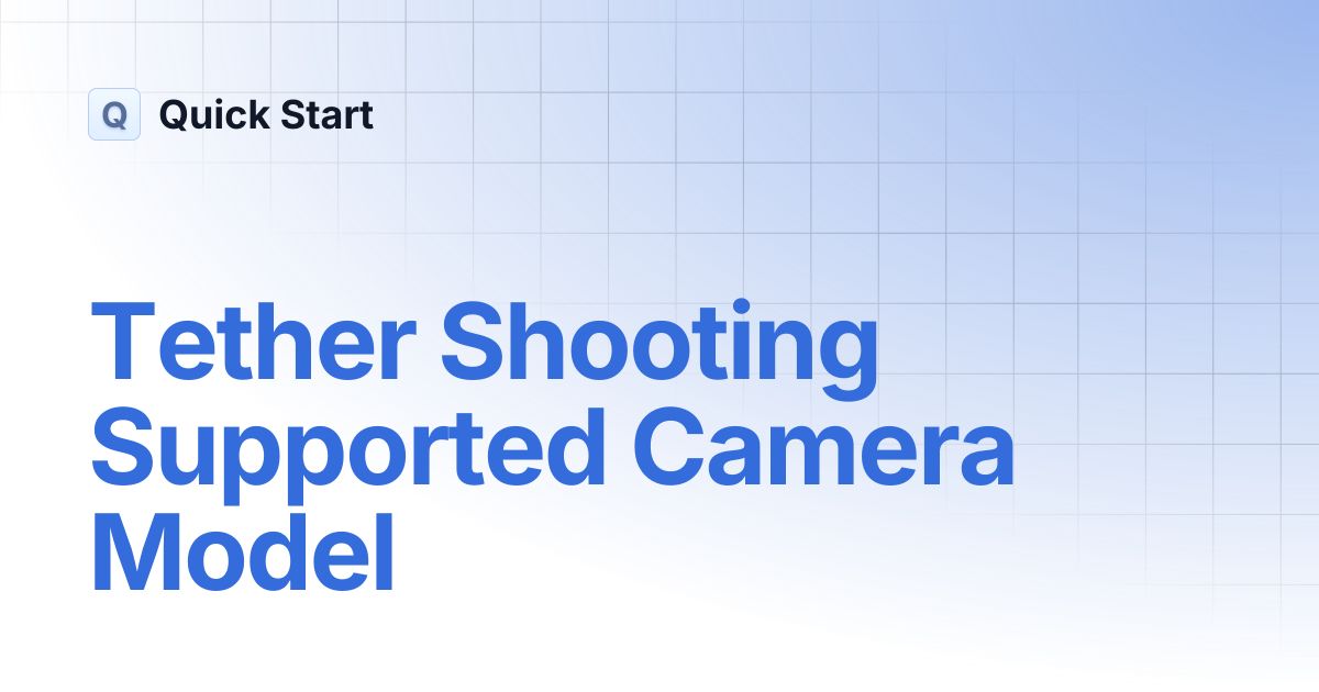 Tether Shooting Supported Camera Model | Quick Start