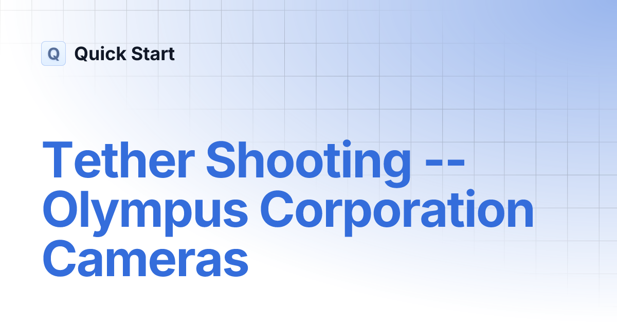 Tether Shooting -- Olympus Corporation Cameras | Quick Start