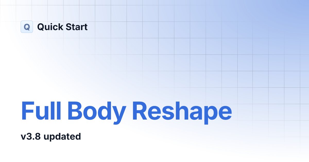 Full Body Reshape | Quick Start
